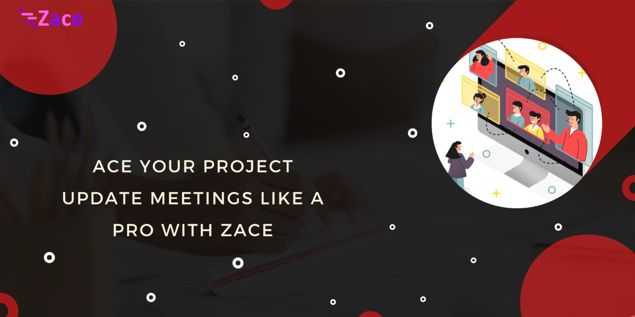How to Ace Project Update Meetings like a Pro with Zace – Zace
