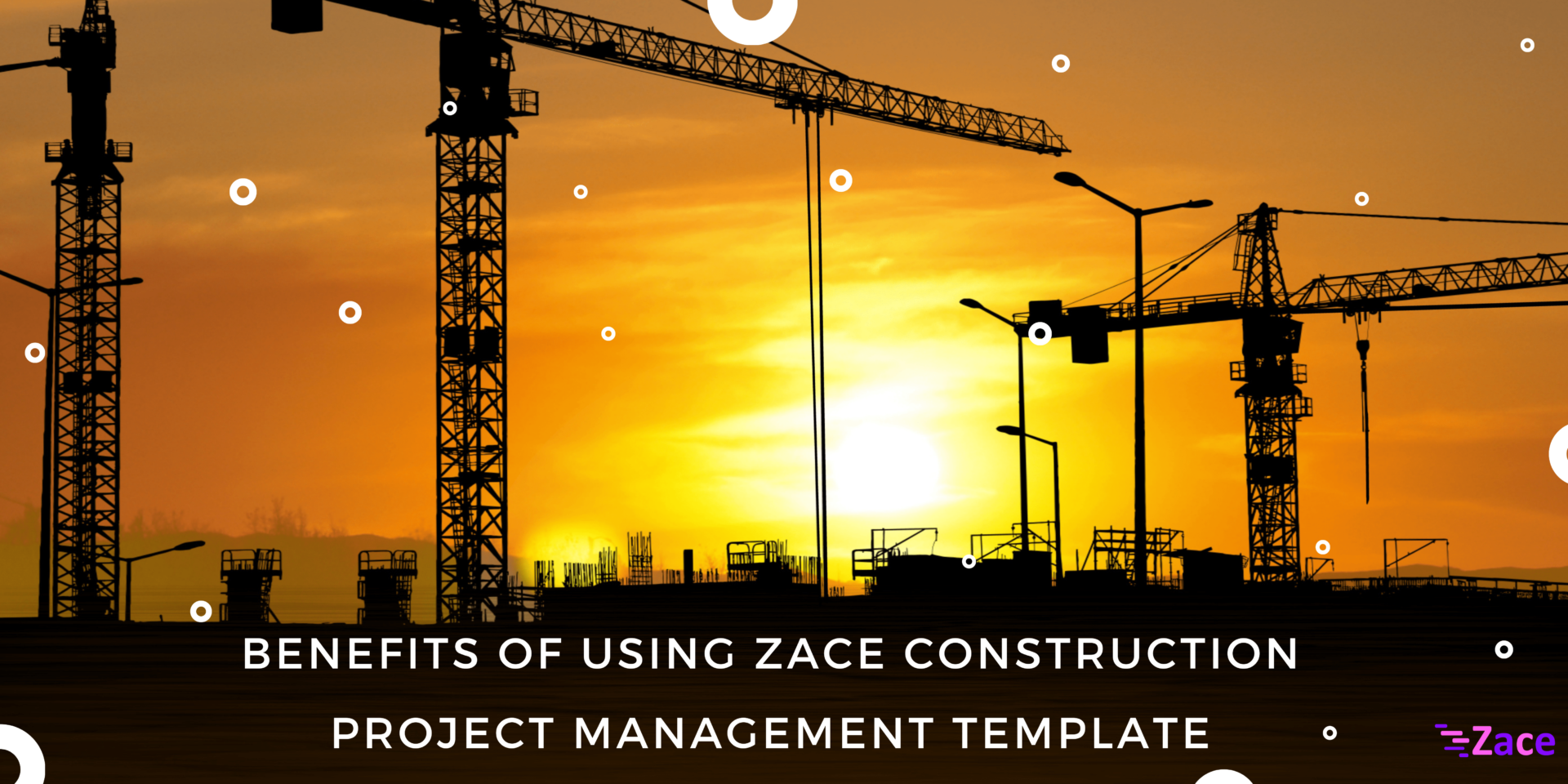 Benefits of Zace Construction Project Management Template – Zace