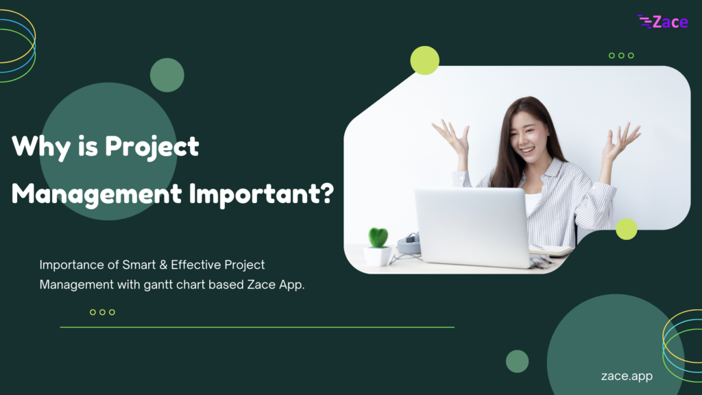 7 Reasons why Project Management is Important – Zace