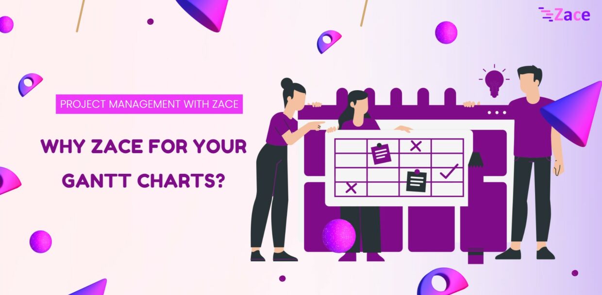 Why Zace for Your Gantt Chart ? : Unleash Project Management ...